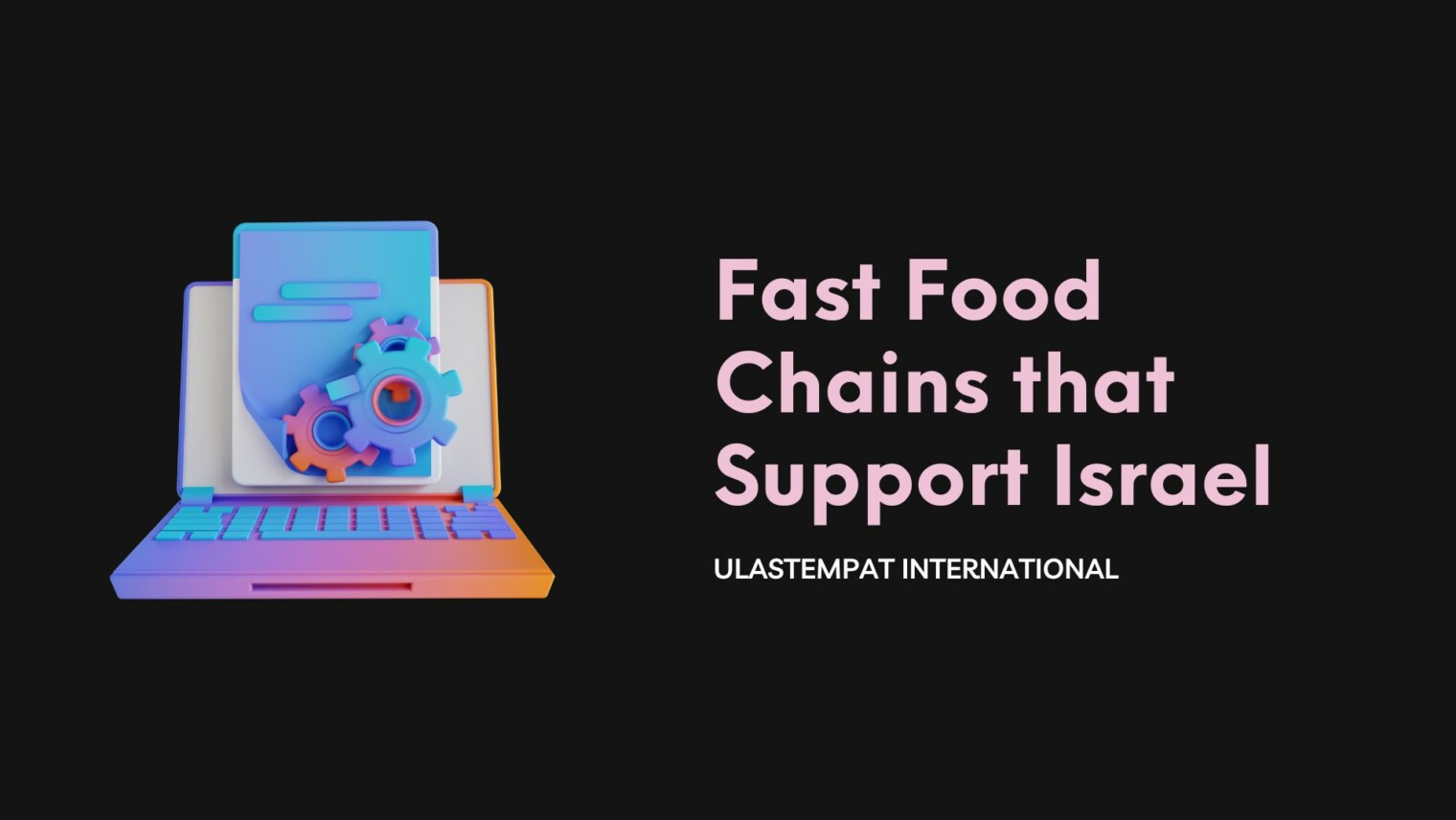 Fast Food Chains Aligned with Israel Support – Ulastempat International